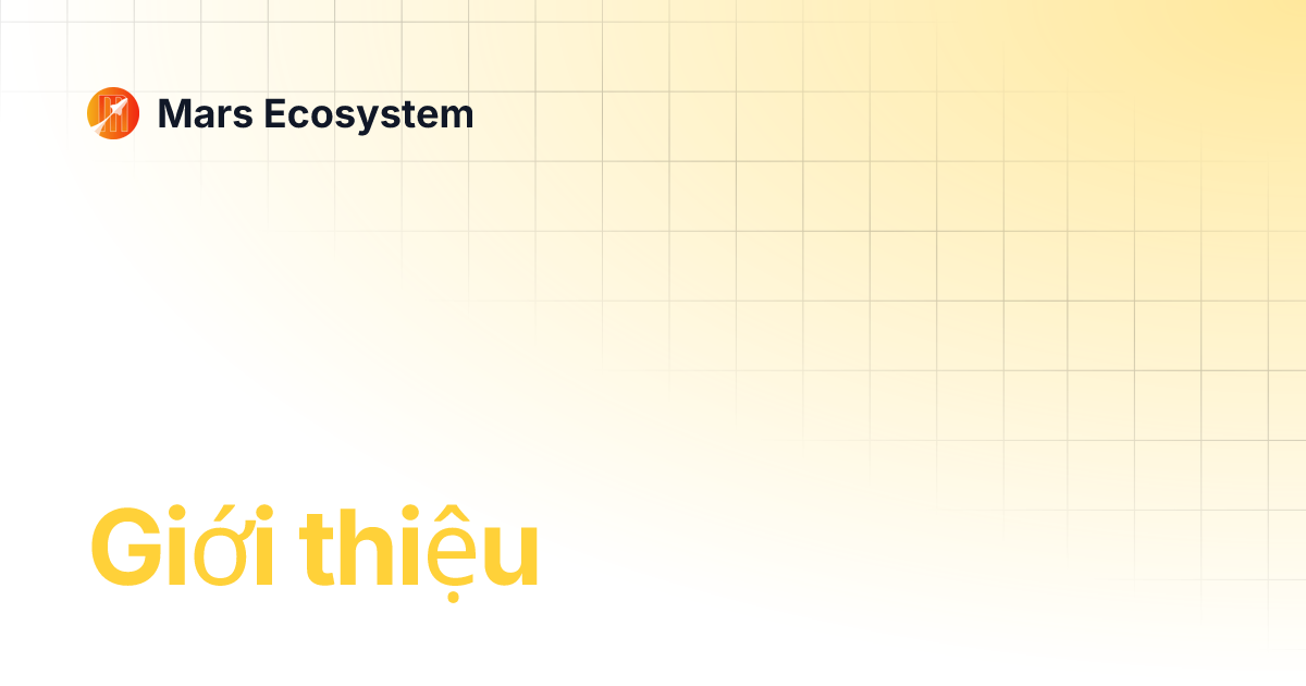 Giới thiệu | Mars Ecosystem